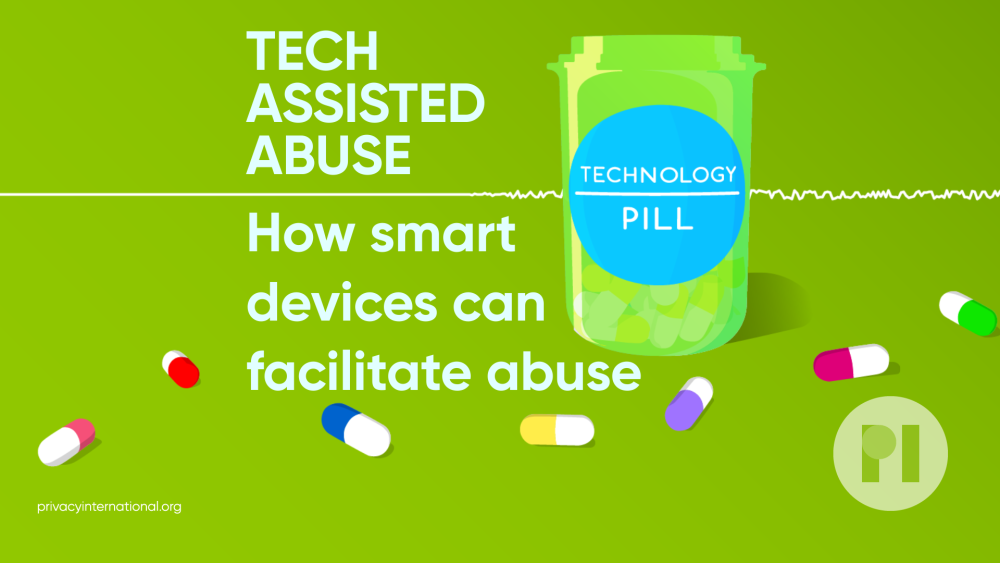 Tech Assisted Abuse: How smart devices can facilitate abuse | Privacy International